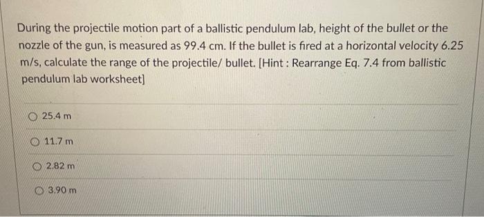 Solved During the projectile motion part of a ballistic | Chegg.com