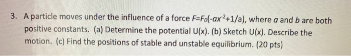 Solved 3. A particle moves under the influence of a force | Chegg.com