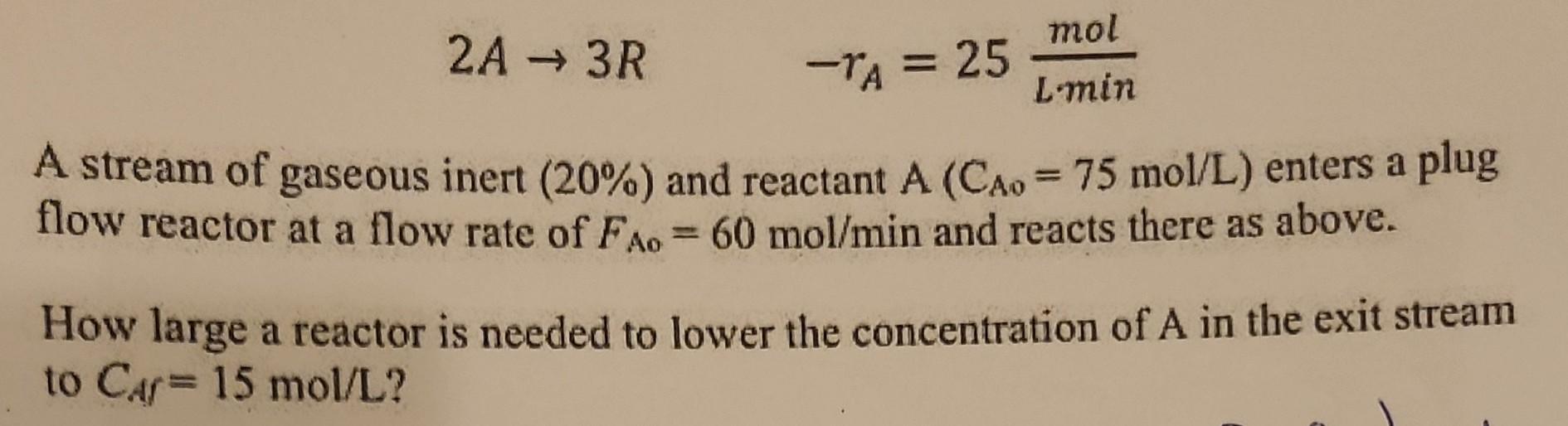 Solved 2A→3R−rA=25Lminmol A stream of gaseous inert (20%) | Chegg.com