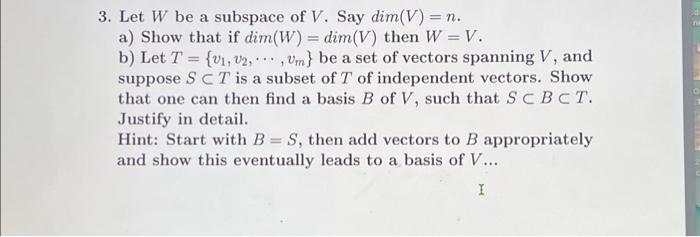 Solved 3. Let W be a subspace of V. Say dim(V)=n. a) Show | Chegg.com