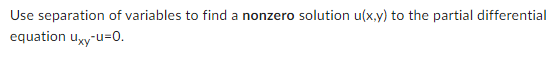 Solved Use separation of variables to find a nonzero | Chegg.com