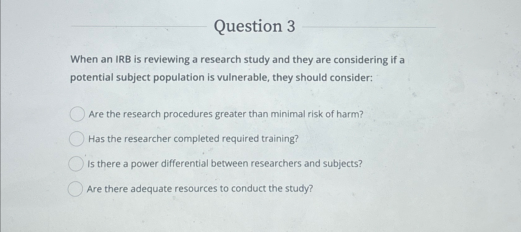 Solved Question 3When an IRB is reviewing a research study | Chegg.com