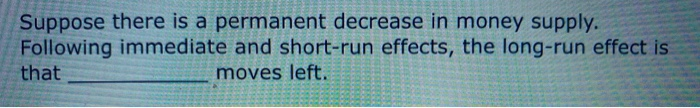 Solved Suppose there is a permanent decrease in money | Chegg.com