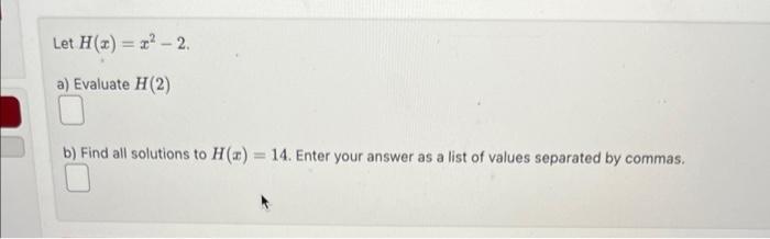 Solved Let H(x)=x2−2. a) Evaluate H(2) b) Find all solutions | Chegg.com