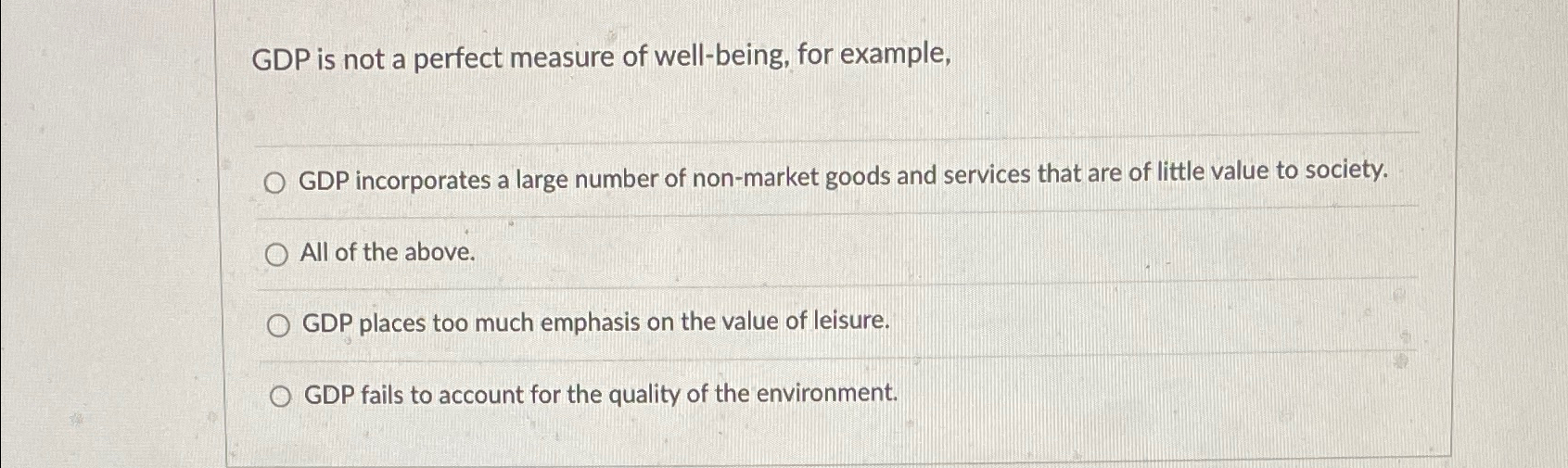 Solved GDP is not a perfect measure of well-being, for | Chegg.com