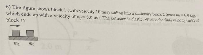 Solved 6) The figure shows block 1 (with velocity 10 m/s ) | Chegg.com