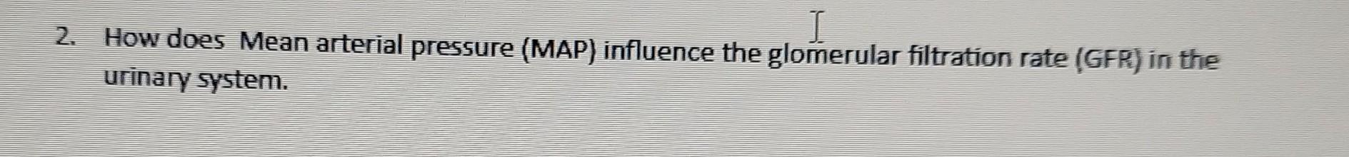 Solved 2. How does Mean arterial pressure (MAP) influence | Chegg.com