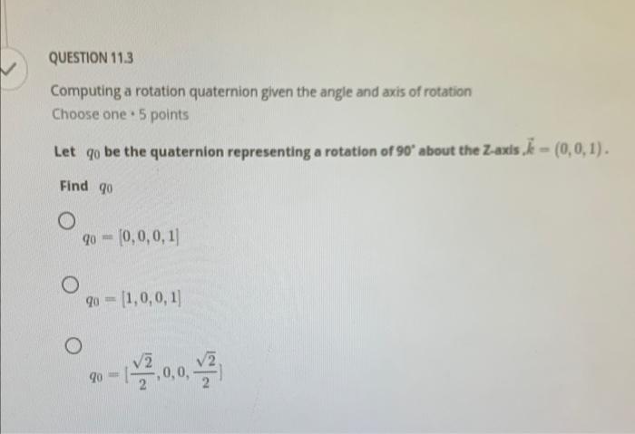 Solved Computing a rotation quaternion given the angle and | Chegg.com