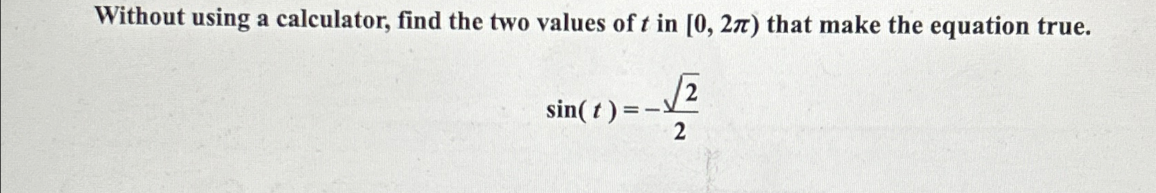 Solved Without using a calculator, find the two values of t | Chegg.com