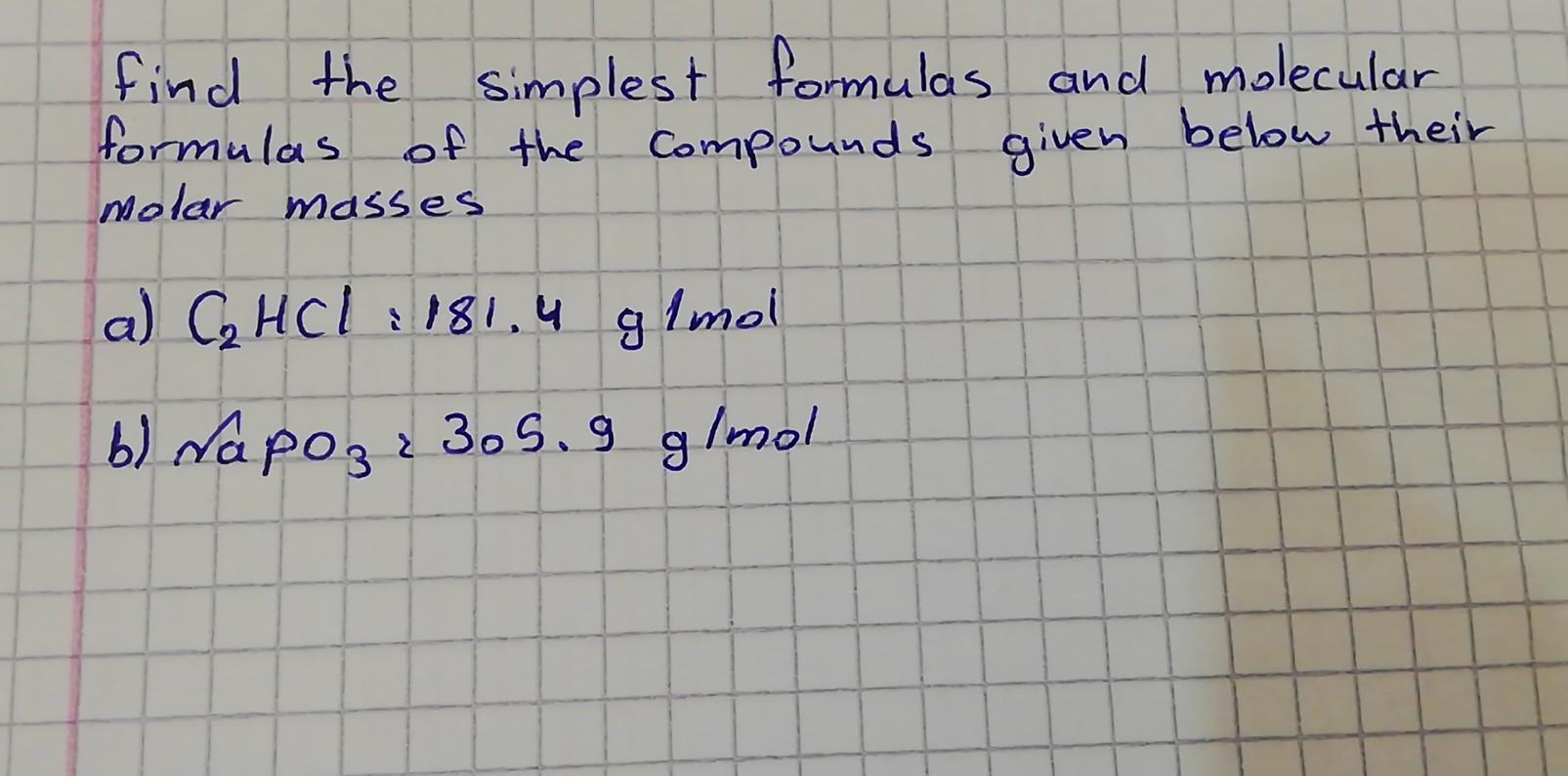 Solved find the simplest formulas and molecular formulas of | Chegg.com