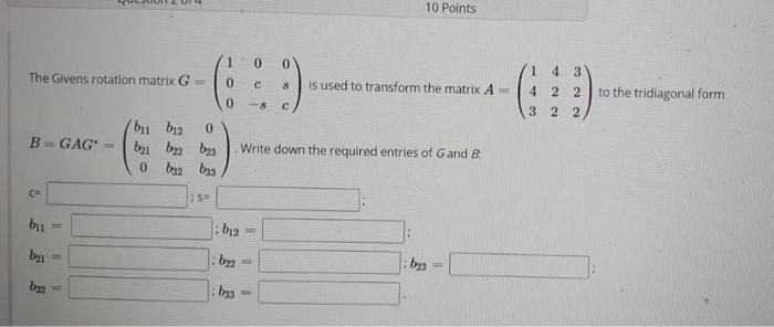 Solved 10 Points 0 0 The Givens rotation matrix G - 0 c 8 is | Chegg.com