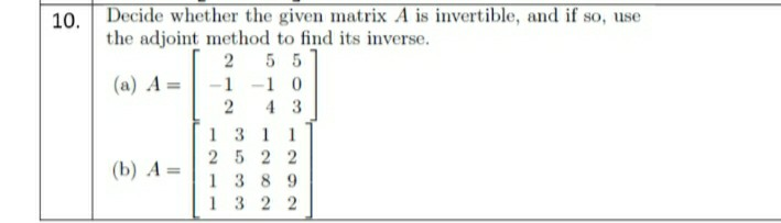 Solved 10. Decide whether the given matrix A is invertible, | Chegg.com