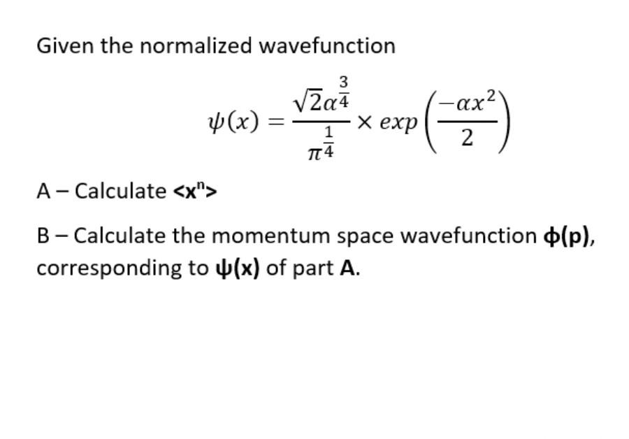 Solved Given the normalized wavefunction V2ąĀ (x) = -ax2 A - | Chegg.com