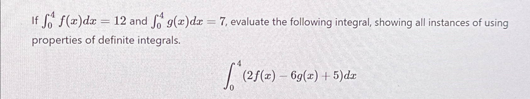 Solved If ∫04f(x)dx=12 ﻿and ∫04g(x)dx=7, ﻿evaluate the | Chegg.com