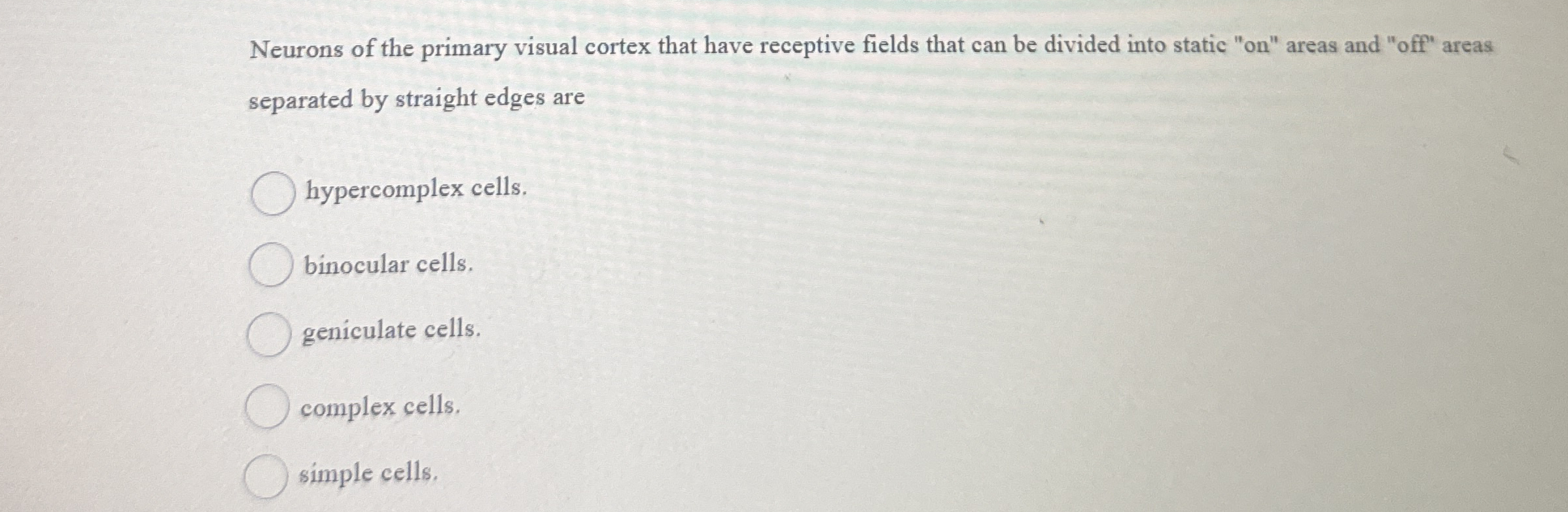 Solved Neurons of the primary visual cortex that have | Chegg.com