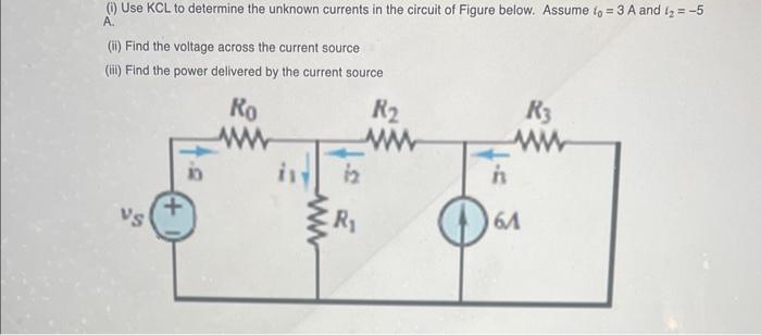 Solved (i) Use KCL to determine the unknown currents in the | Chegg.com