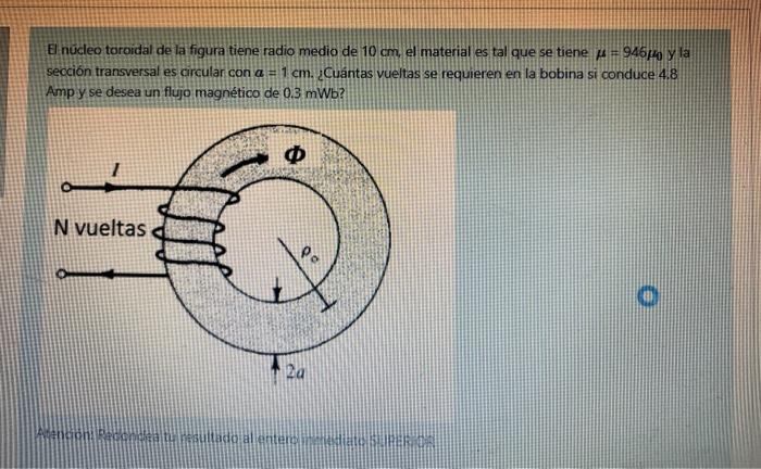 Solved El núcleo toroidal de la figura tiene radio medio de | Chegg.com
