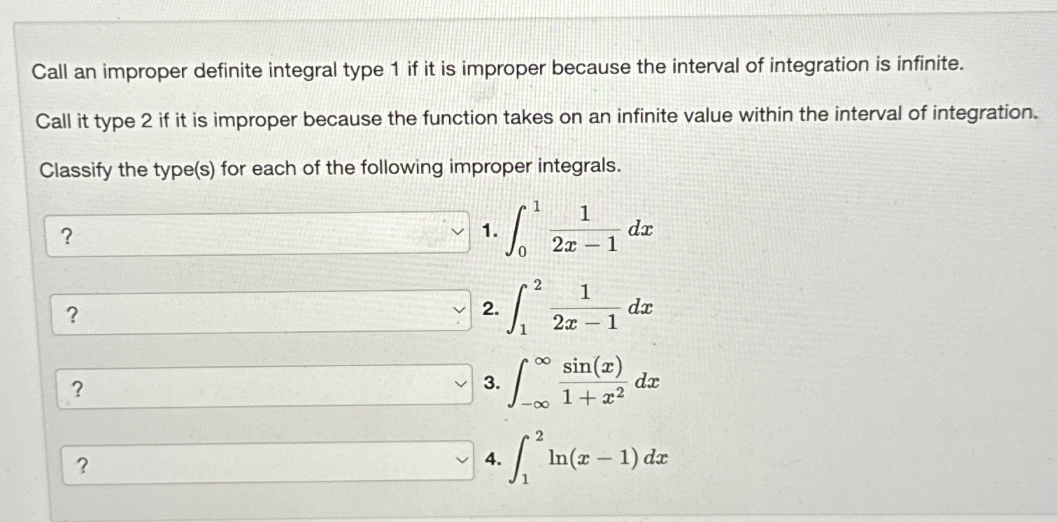 Solved Call an improper definite integral type 1 ﻿if it is | Chegg.com