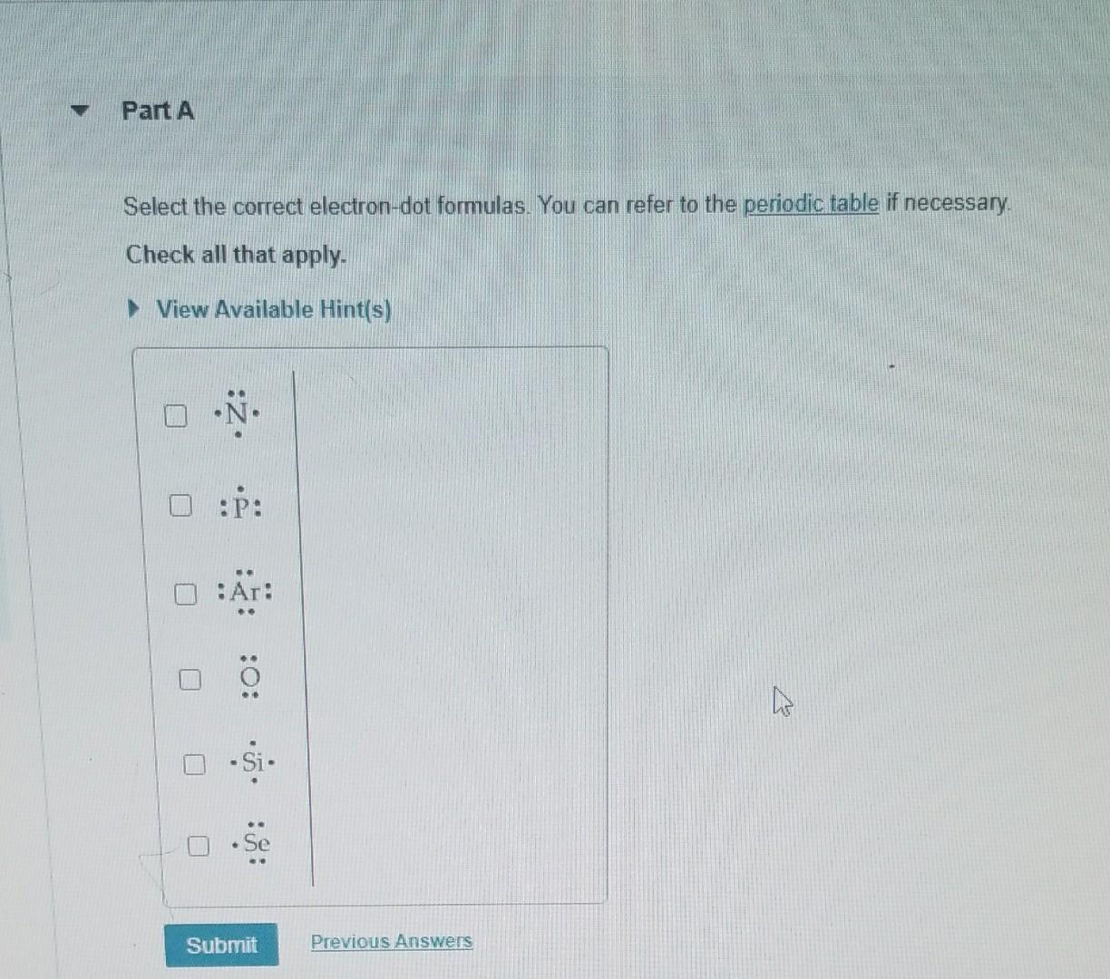 Solved Part A Select the correct electron-dot formulas. You | Chegg.com