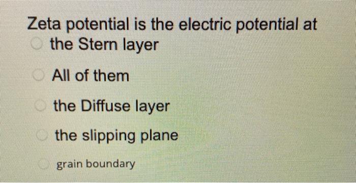 Solved Zeta potential is the electric potential at the Stern | Chegg.com