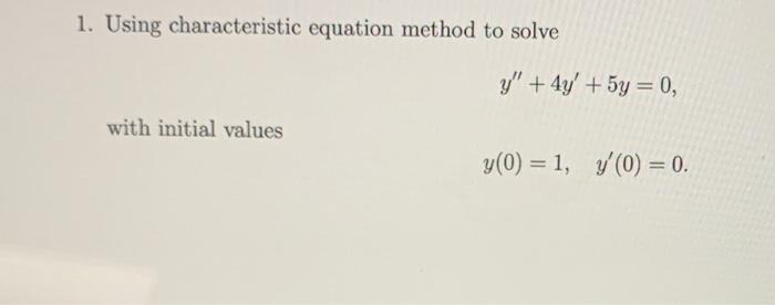 Solved 1. Using characteristic equation method to solve Y" + | Chegg.com