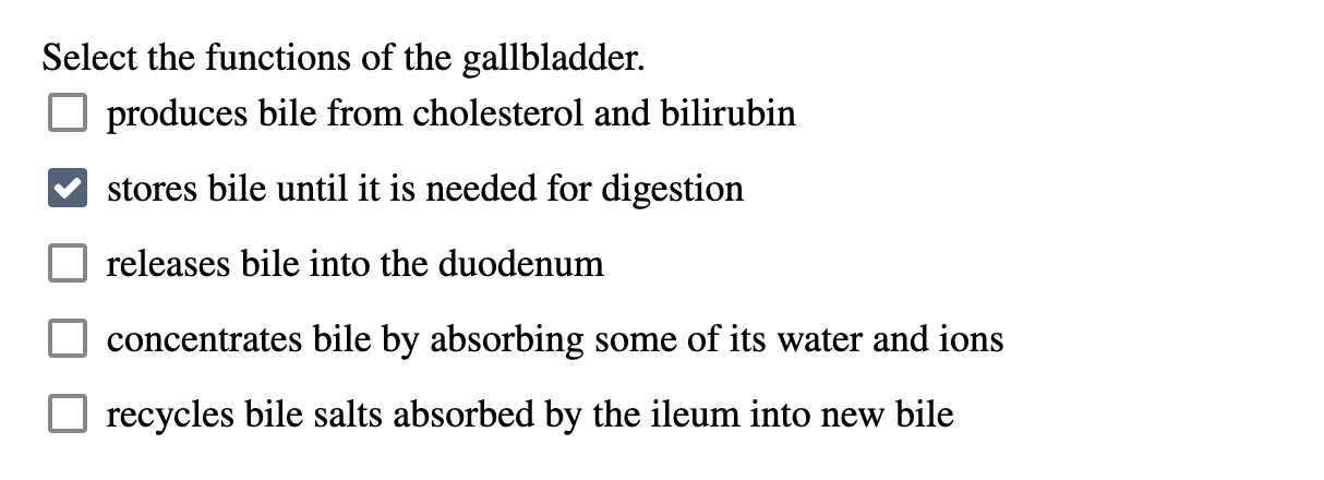 Solved Select the functions of the gallbladder.produces bile | Chegg.com