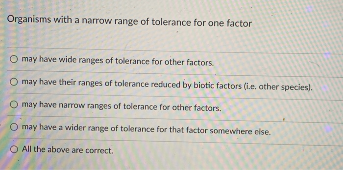 Solved Organisms with a narrow range of tolerance for one | Chegg.com