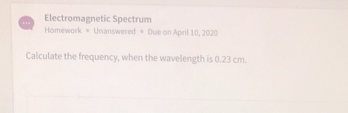 Solved Electromagnetic Spectrum Homework – Unanswered. Due | Chegg.com