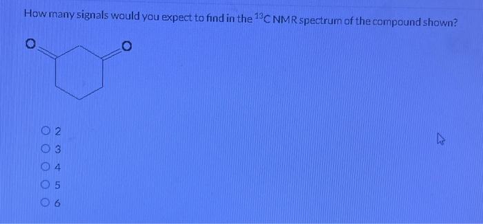 Solved How many signals would you expect to find in the 13C | Chegg.com