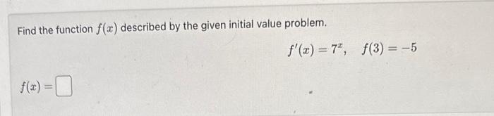Solved Find the function f(x) described by the given initial | Chegg.com