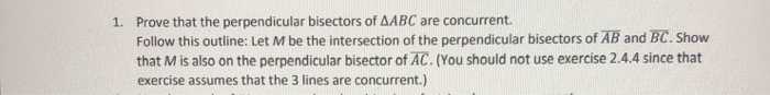 Solved 1. Prove that the perpendicular bisectors of AABC are | Chegg.com