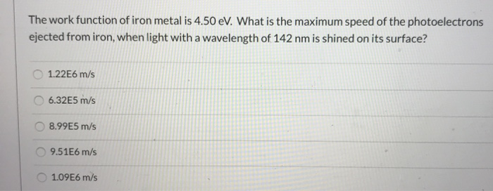 Solved The work function of iron metal is 4.50 eV. What is | Chegg.com