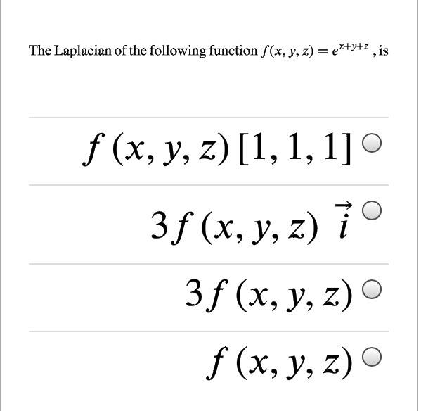 Solved The Laplacian of the following function f(x, y, z) = | Chegg.com