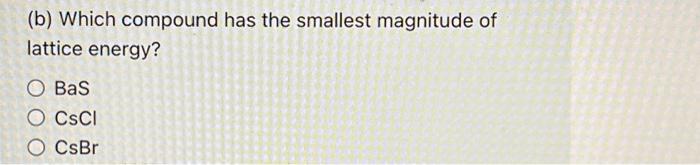 Solved (b) Which compound has the smallest magnitude of | Chegg.com