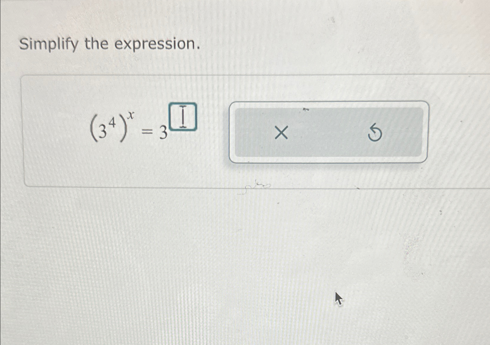 Solved Simplify the expression.(34)x=3 | Chegg.com