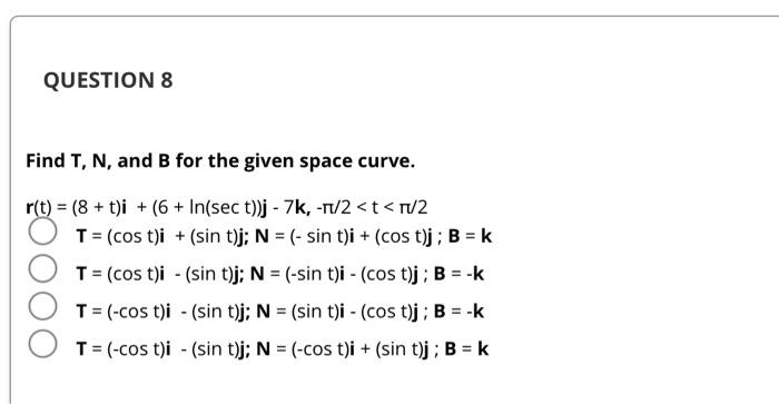 Solved Find T,N, and B for the given space curve. | Chegg.com