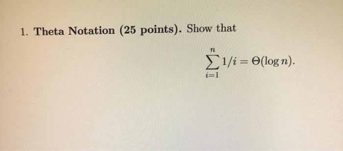 Solved 1. Theta Notation (25 points). Show that n 1/i = | Chegg.com