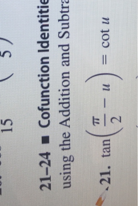 Solved 15 21-24 + Cofunction Identitie using the Addition | Chegg.com