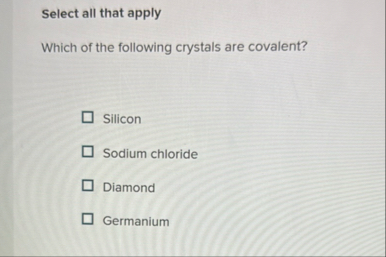 Solved Select all that applyWhich of the following crystals | Chegg.com