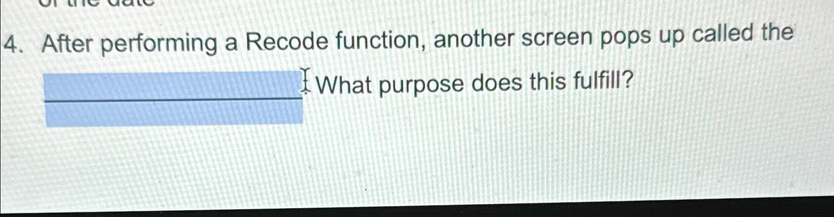 Solved After performing a Recode function, another screen | Chegg.com