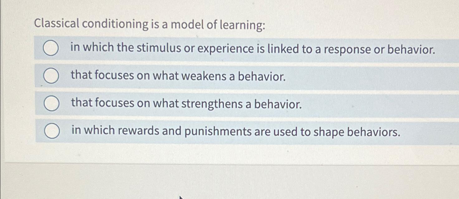 Solved Classical conditioning is a model of learning:in | Chegg.com