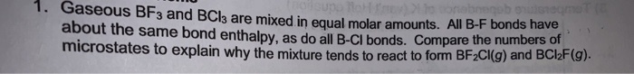Solved Gaseous BF3 and BCl3 are mixed in equal molar | Chegg.com