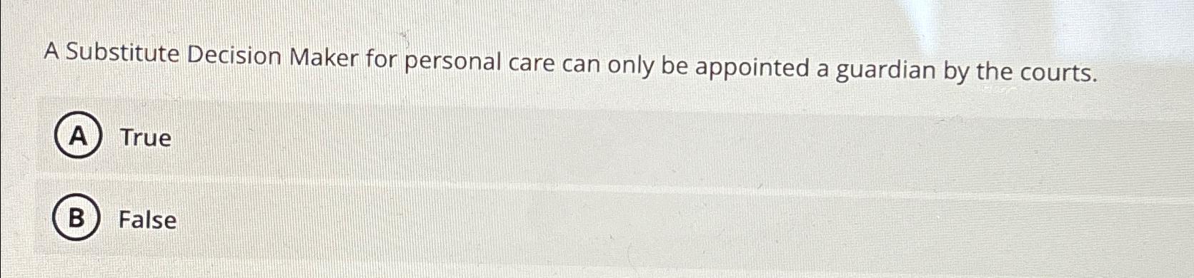 Solved A Substitute Decision Maker for personal care can | Chegg.com