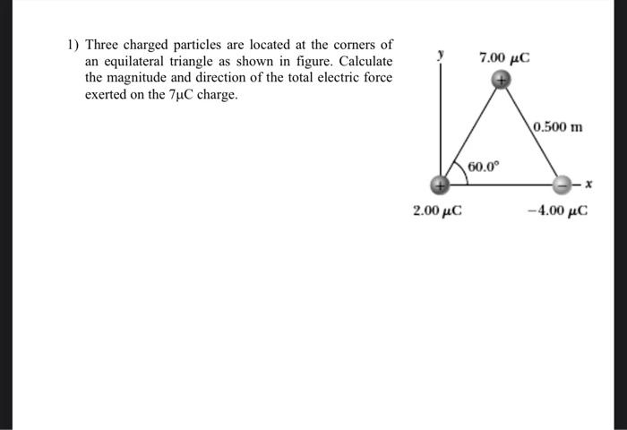 Solved 1 Three Charged Particles Are Located At The Corners