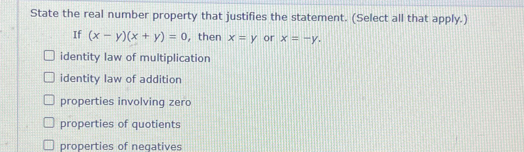 Solved State the real number property that justifies the | Chegg.com