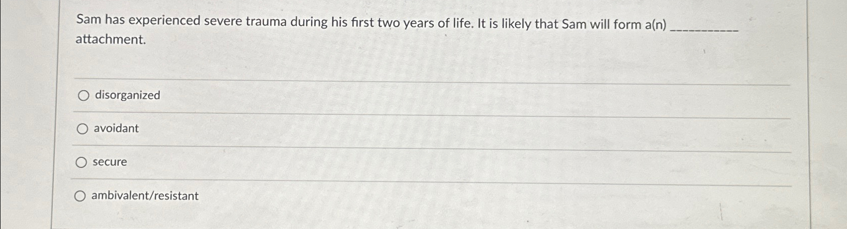 Solved Sam has experienced severe trauma during his first | Chegg.com