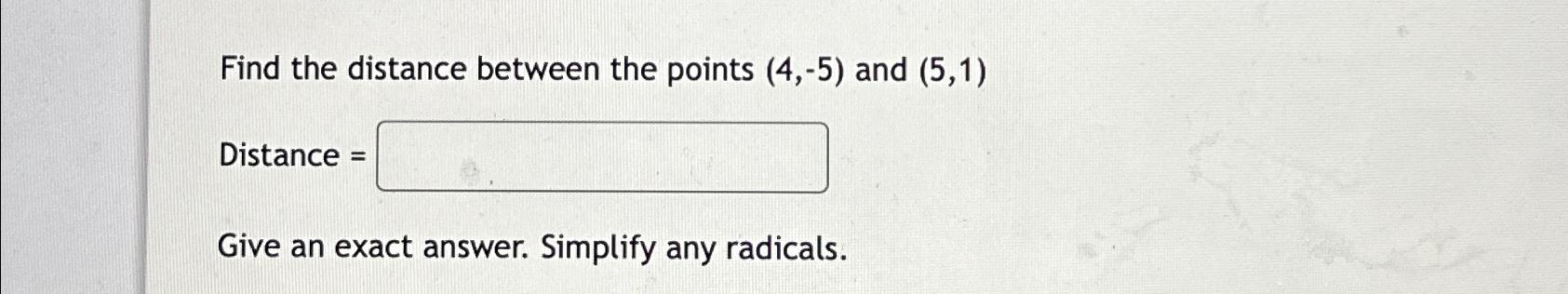Solved Find the distance between the points (4,-5) ﻿and | Chegg.com
