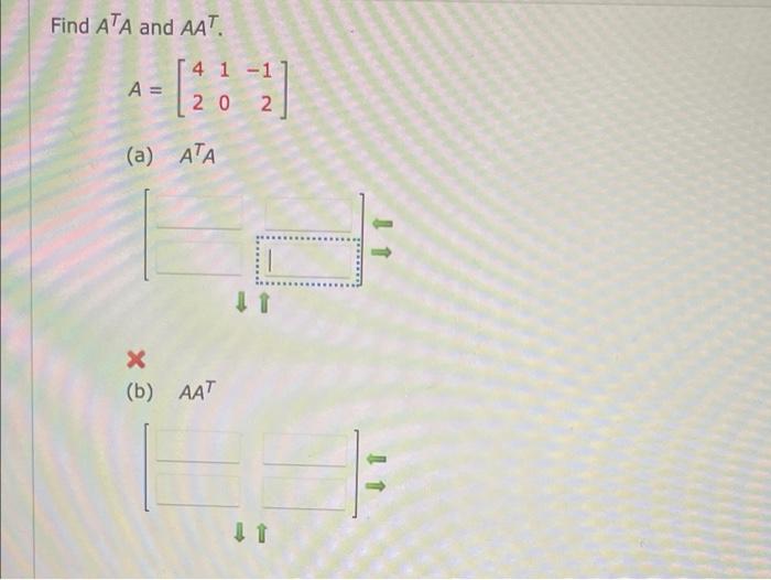 Solved Find ATA and AAT. A = (a) ΑΤΑ x ê 4 1-1 20 2 (b) AAT | Chegg.com