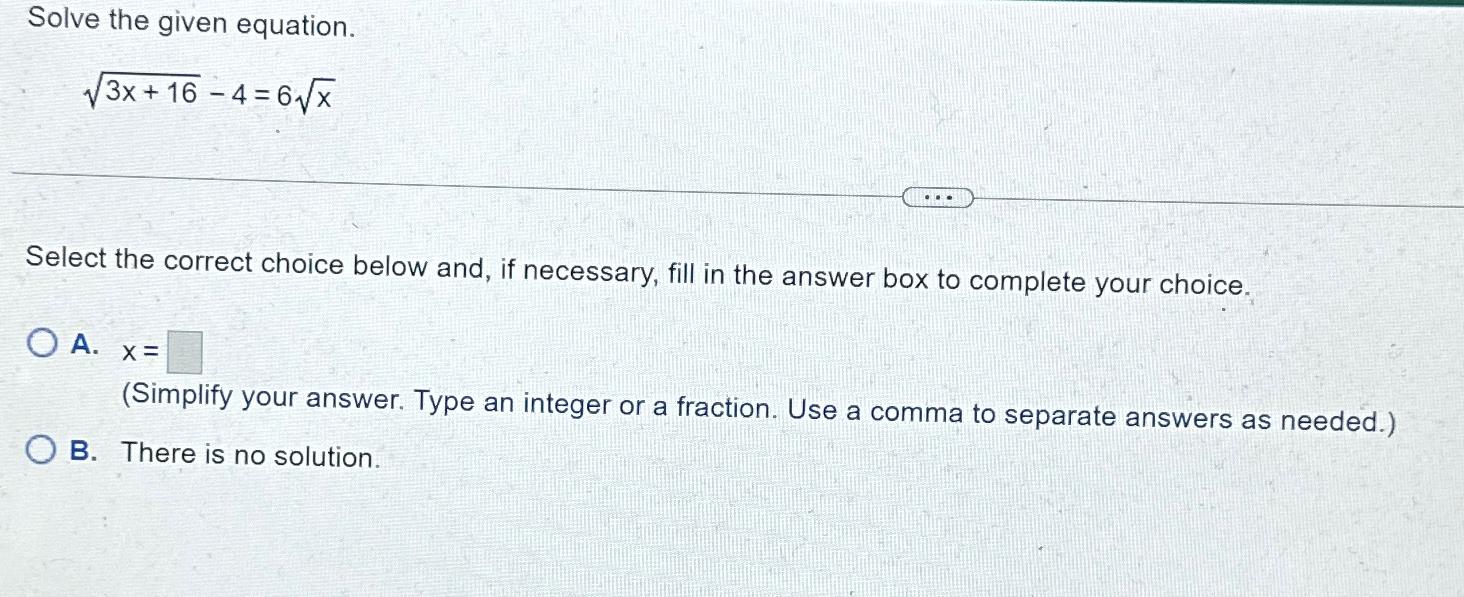 Solved Solve The Given Equation 3x 162 4 6x2select The