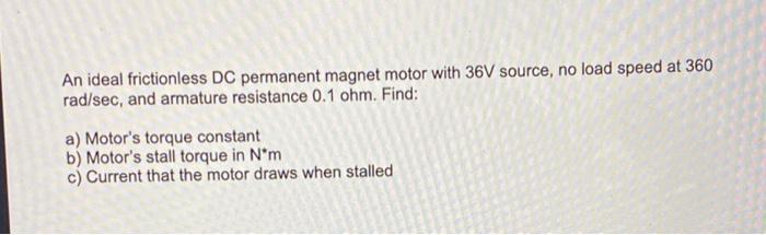 Solved An ideal frictionless DC permanent magnet motor with | Chegg.com